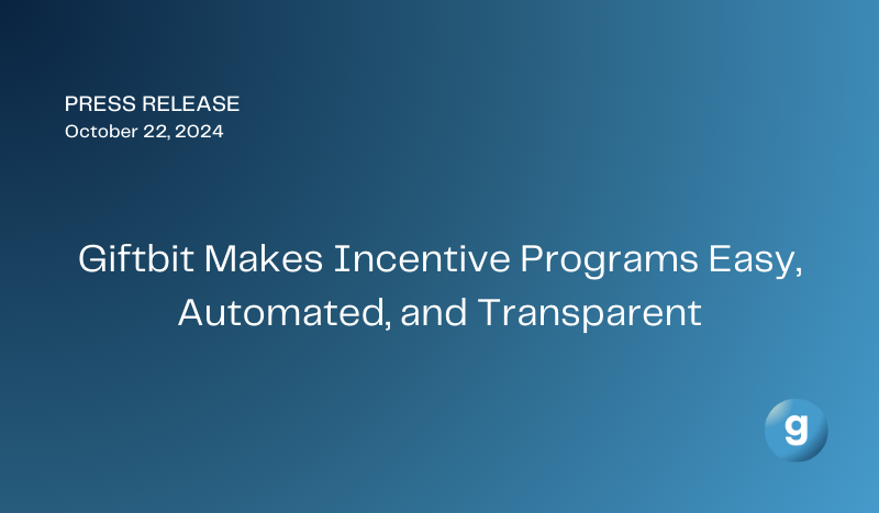 Giftbit Makes Global Incentive Programs Easy, Automated, and Transparent